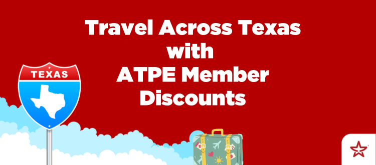 Explore Interesting Places Across Texas with ATPE Member Discounts | ATPE